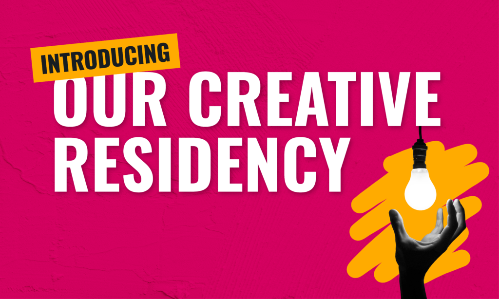 Introducing Our Creative Residency