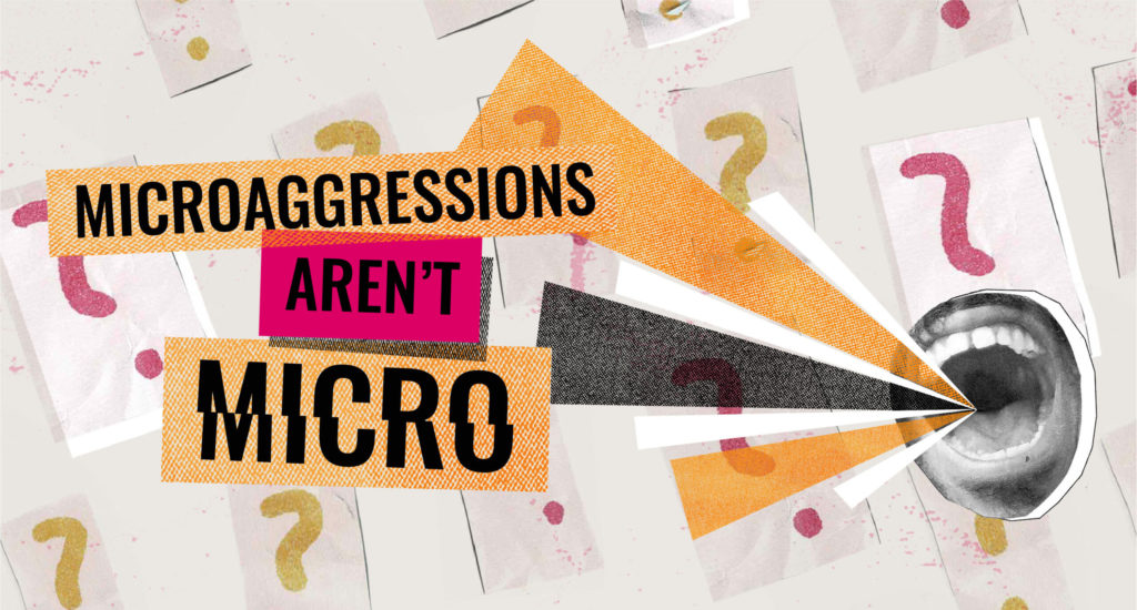 Microaggressions aren't micro - Shape History